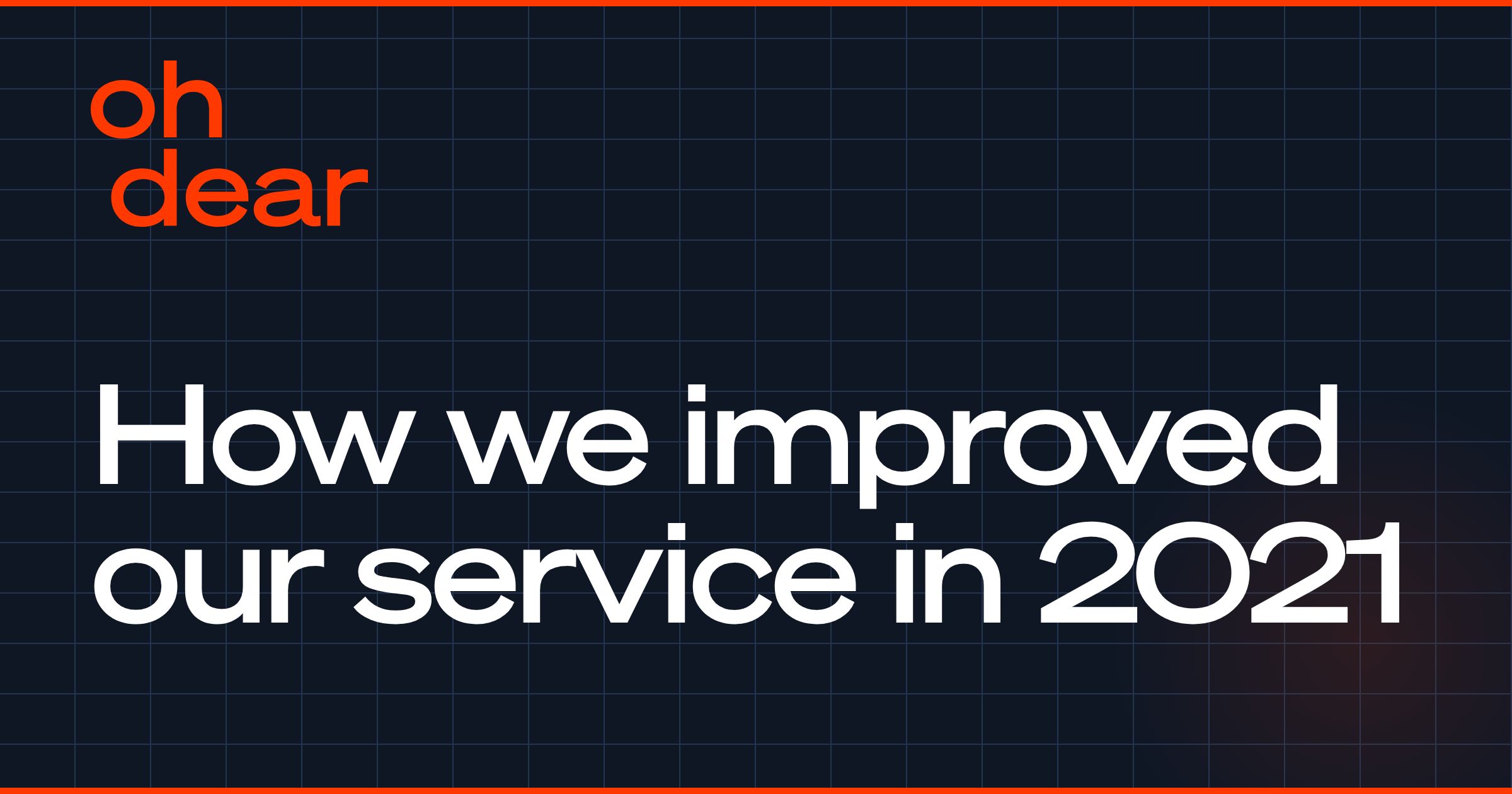 How we improved our service in 2021